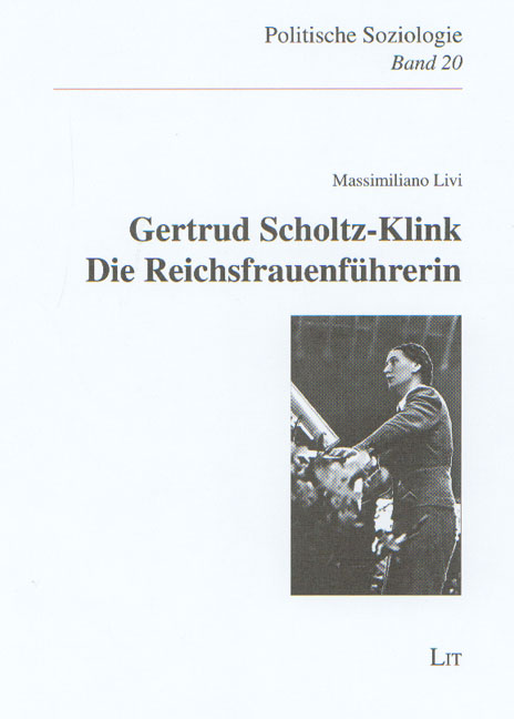 Gertrud Scholtz-Klink: Die Reichsfrauenführerin ...
